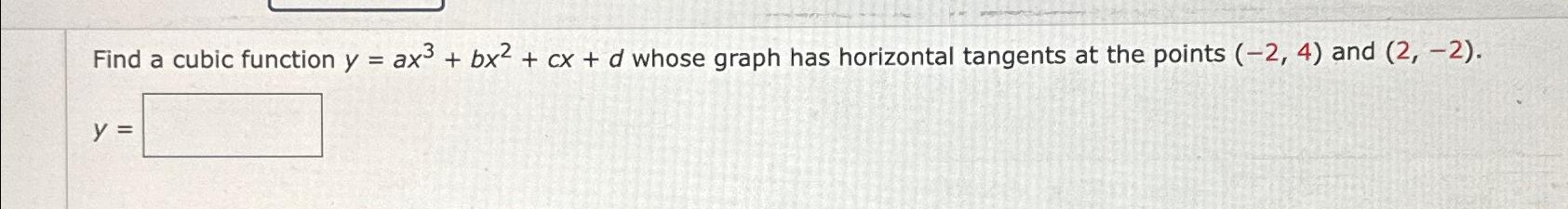 Solved Find a cubic function y=ax3+bx2+cx+d ﻿whose graph has | Chegg.com