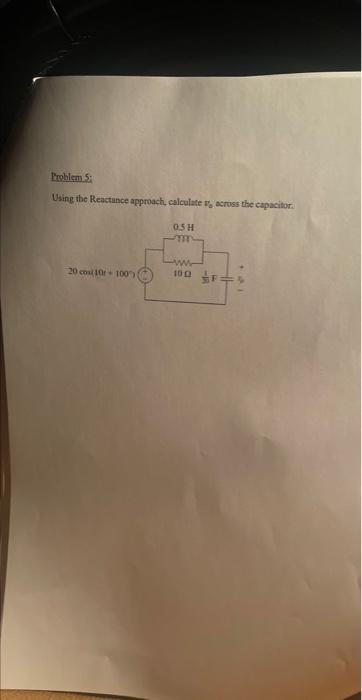 Solved Problem 5 - Using the Reactance approach, calculate | Chegg.com