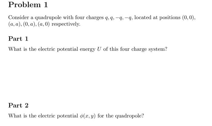 Solved Consider a quadrupole with four charges q,q,−q,−q, | Chegg.com