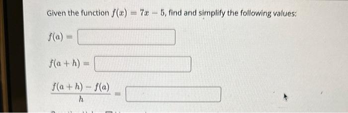 Solved Given the function f(x)=7x−5, find and simplify the | Chegg.com