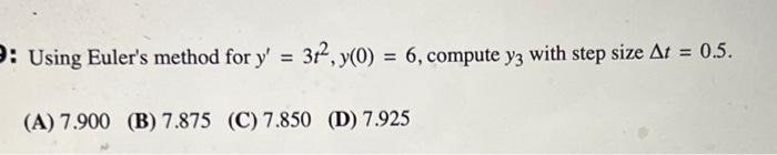 Solved Using Euler's method for y′=3t2,y(0)=6, compute y3 | Chegg.com
