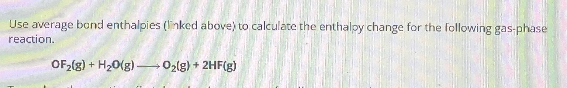 Solved Use average bond enthalpies (linked above) ﻿to | Chegg.com