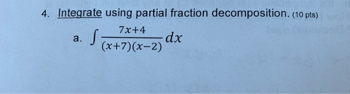 Solved 4. Integrate using partial fraction decomposition. | Chegg.com