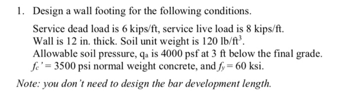 Solved 1. Design a wall footing for the following | Chegg.com