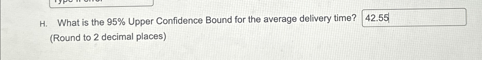 Solved H. ﻿What is the 95% ﻿Upper Confidence Bound for the | Chegg.com