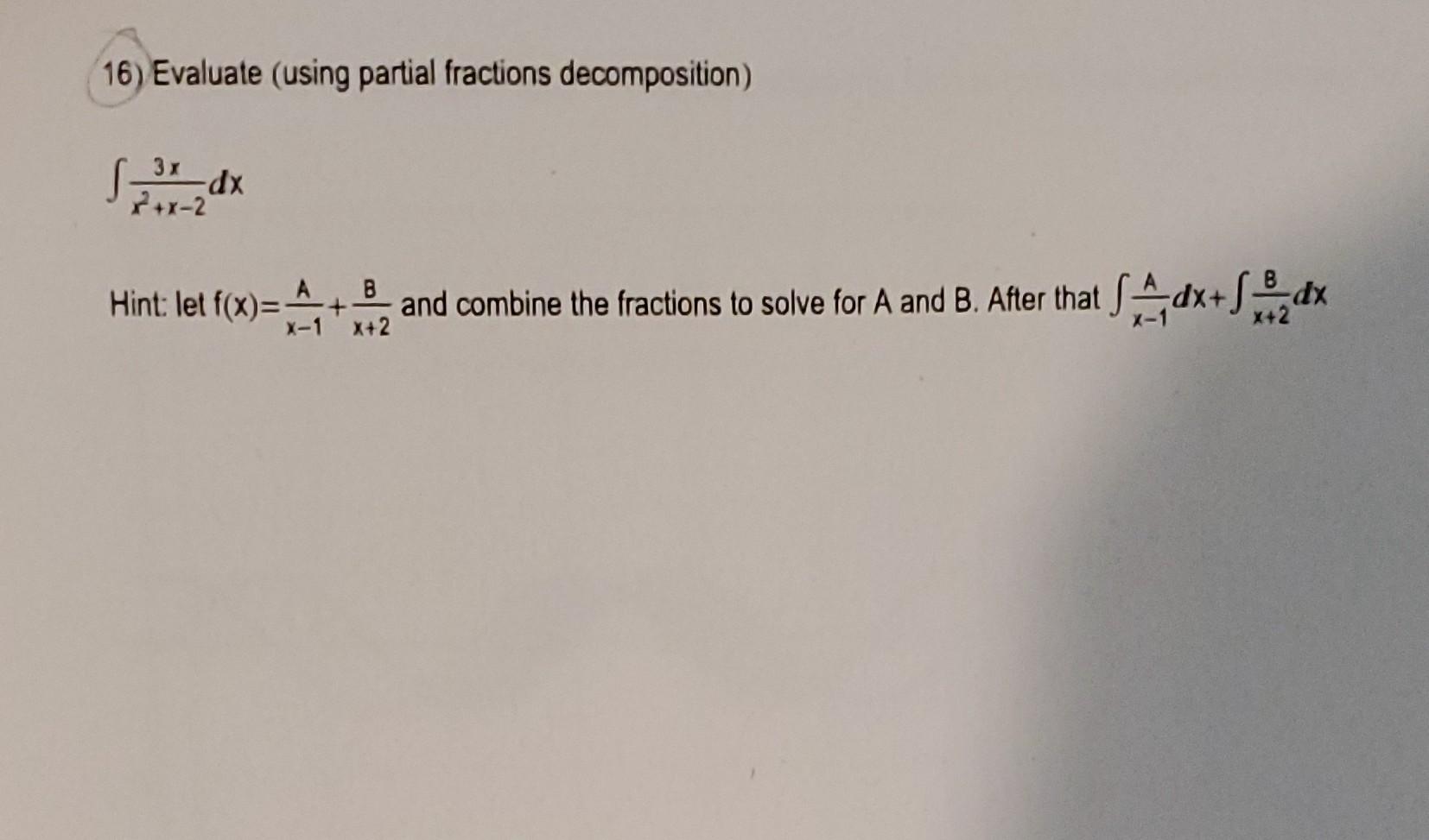 Solved 16) Evaluate (using partial fractions decomposition) | Chegg.com