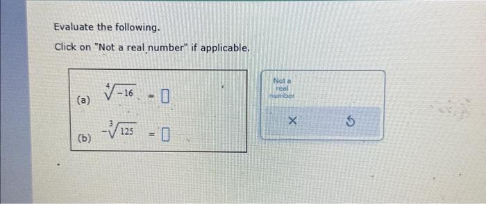 Solved Evaluate the following. Click on "Not a real number" | Chegg.com