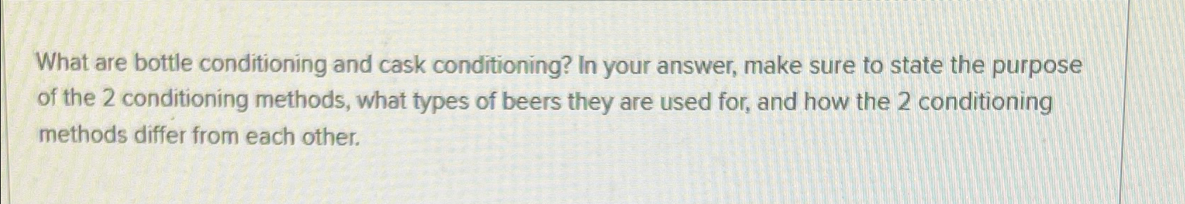Solved What are bottle conditioning and cask conditioning? | Chegg.com