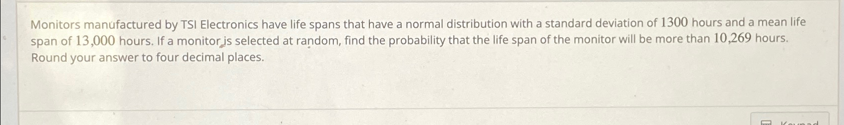 Solved Monitors manufactured by TSI Electronics have life | Chegg.com