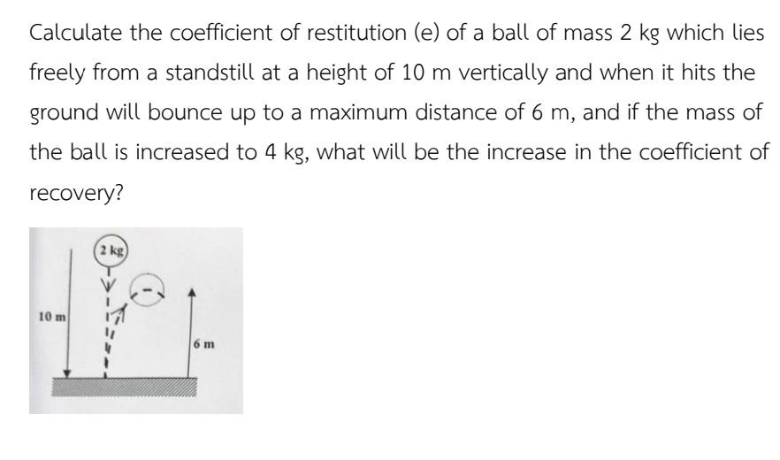 Solved Calculate the coefficient of restitution (e) of a | Chegg.com