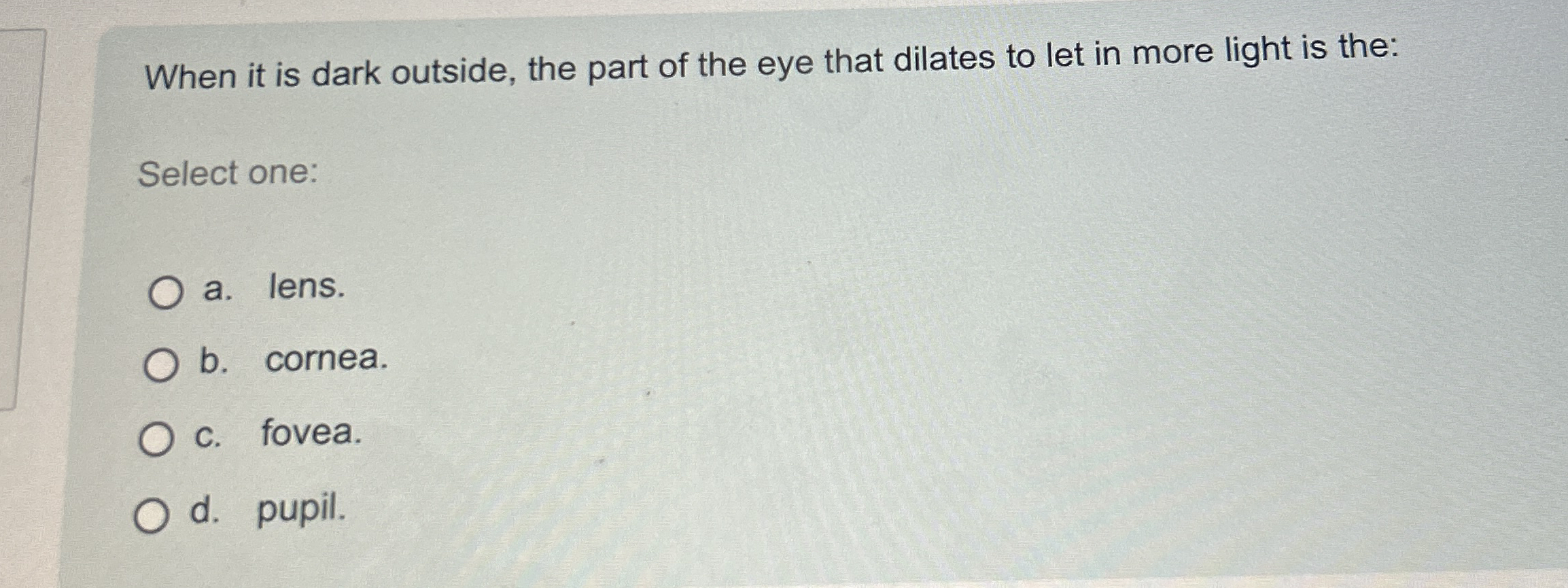 Solved When it is dark outside, the part of the eye that | Chegg.com