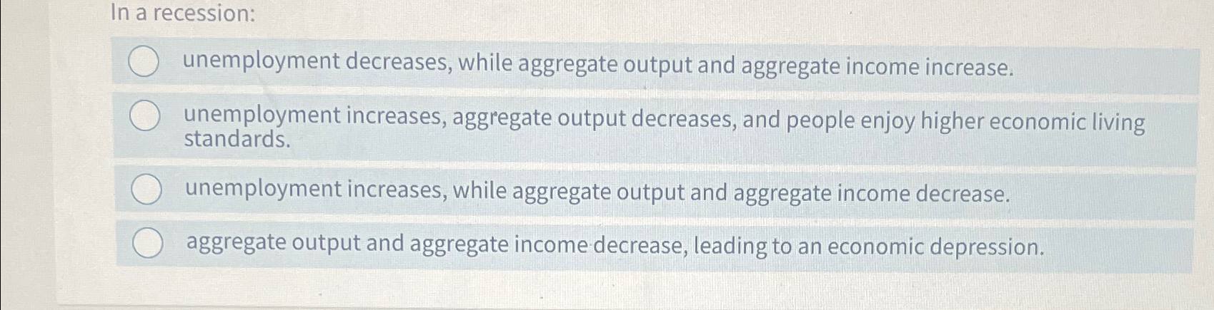 Solved In a recession:unemployment decreases, while | Chegg.com