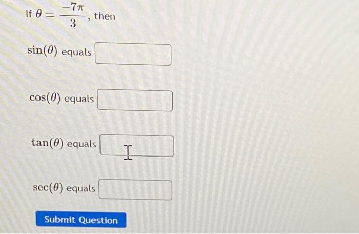 Solved If 0 = = -7T 3 > sin(8) equals then cos(0) equals sec | Chegg.com