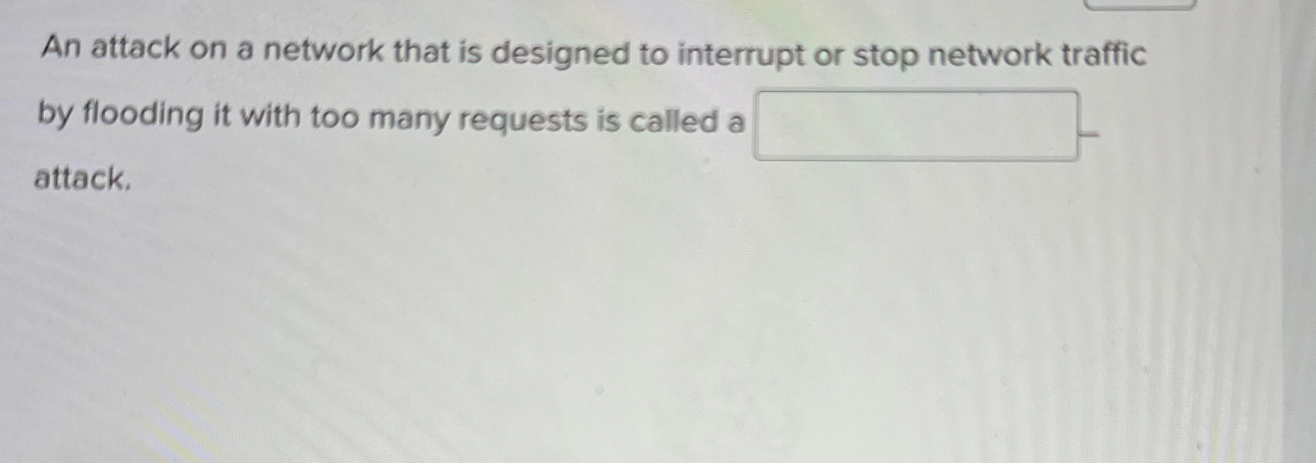 Solved An attack on a network that is designed to interrupt | Chegg.com