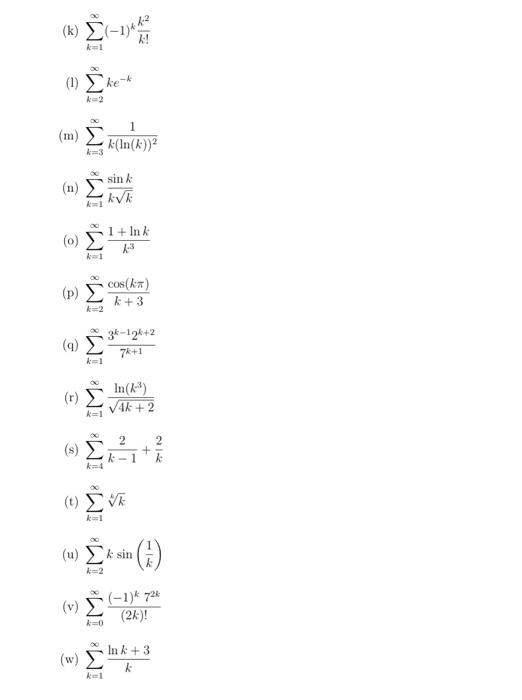 Solved (k) ∑k=1∞(−1)kk!k2 (1) ∑k=2∞ke−k (m) ∑k=3∞k(ln(k))21 | Chegg.com