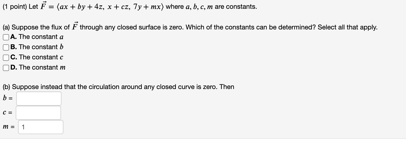 Solved (1 ﻿point) ﻿Let vec(F)=(:ax+by+4z,x+cz,7y+mx:) ﻿where | Chegg.com
