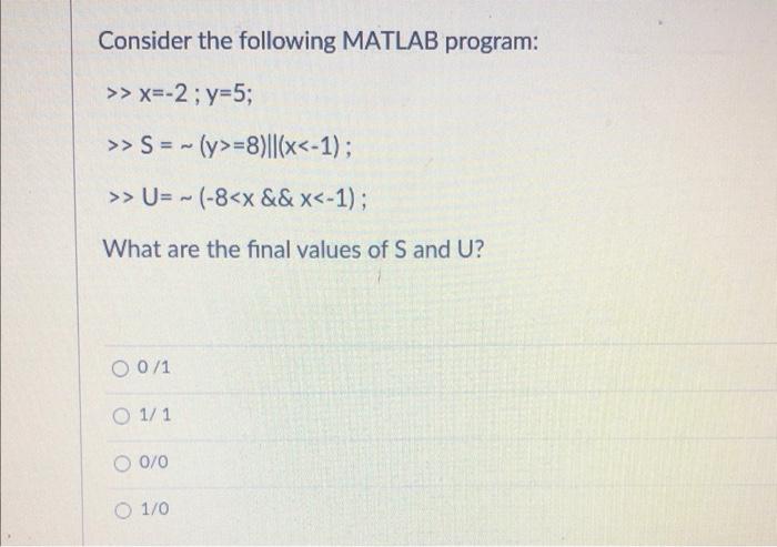 Solved Consider the following MATLAB program: >> x=-2 ;y=5; | Chegg.com