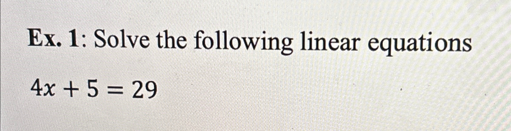 Solved Ex. 1: Solve the following linear equations4x+5=29 | Chegg.com