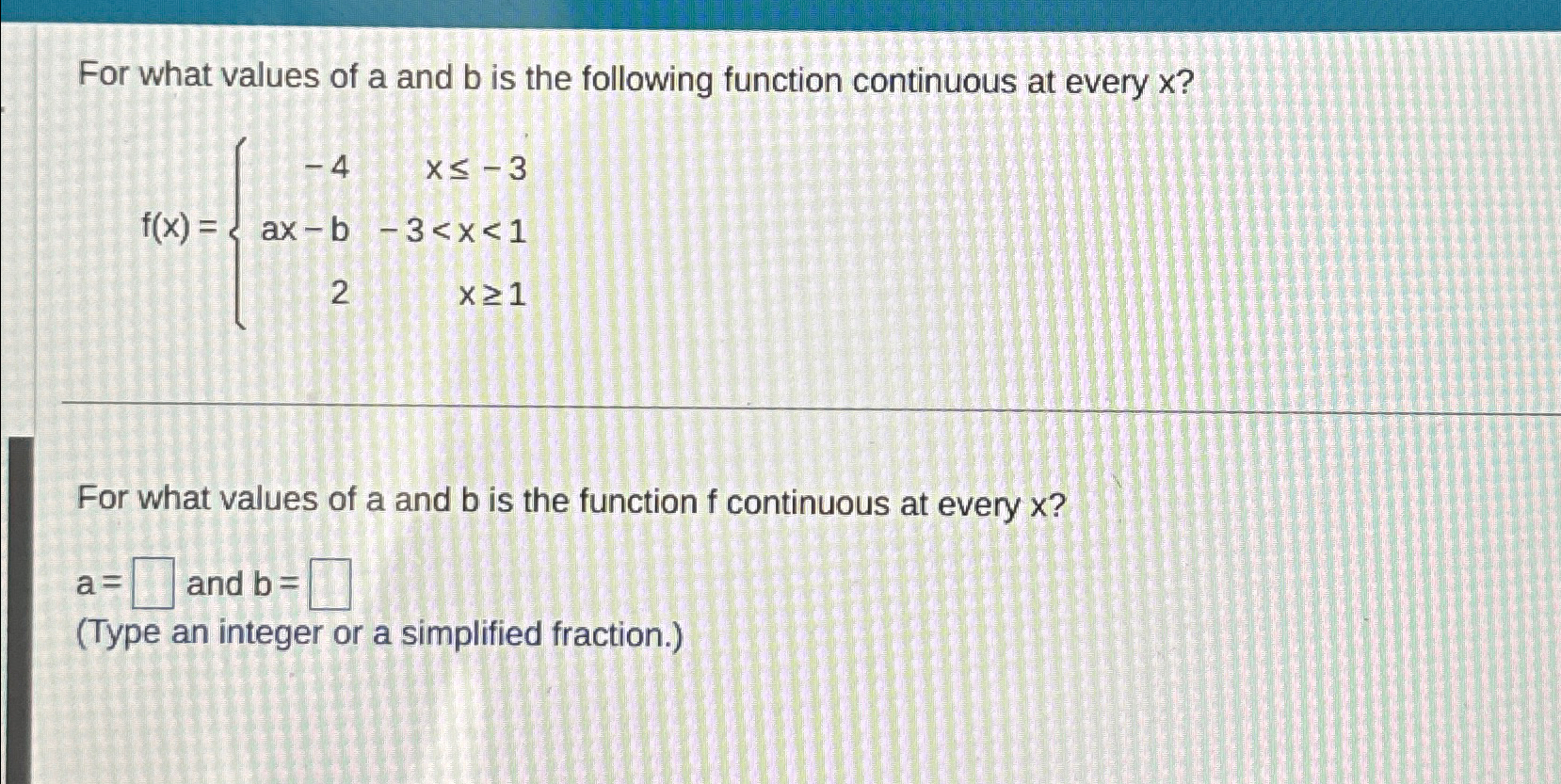 Solved For what values of a and b ﻿is the following function | Chegg.com