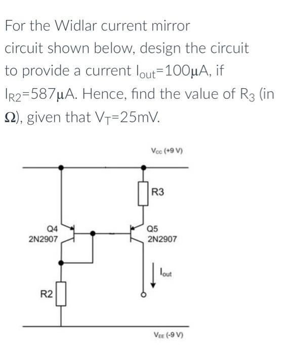 Solved For the Widlar current mirror circuit shown below, | Chegg.com