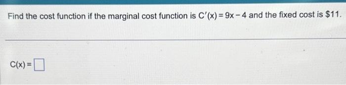 Solved Find The Cost Function If The Marginal Cost Function 4203