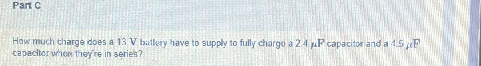 Solved Part CHow much charge does a 13V ﻿battery have to | Chegg.com