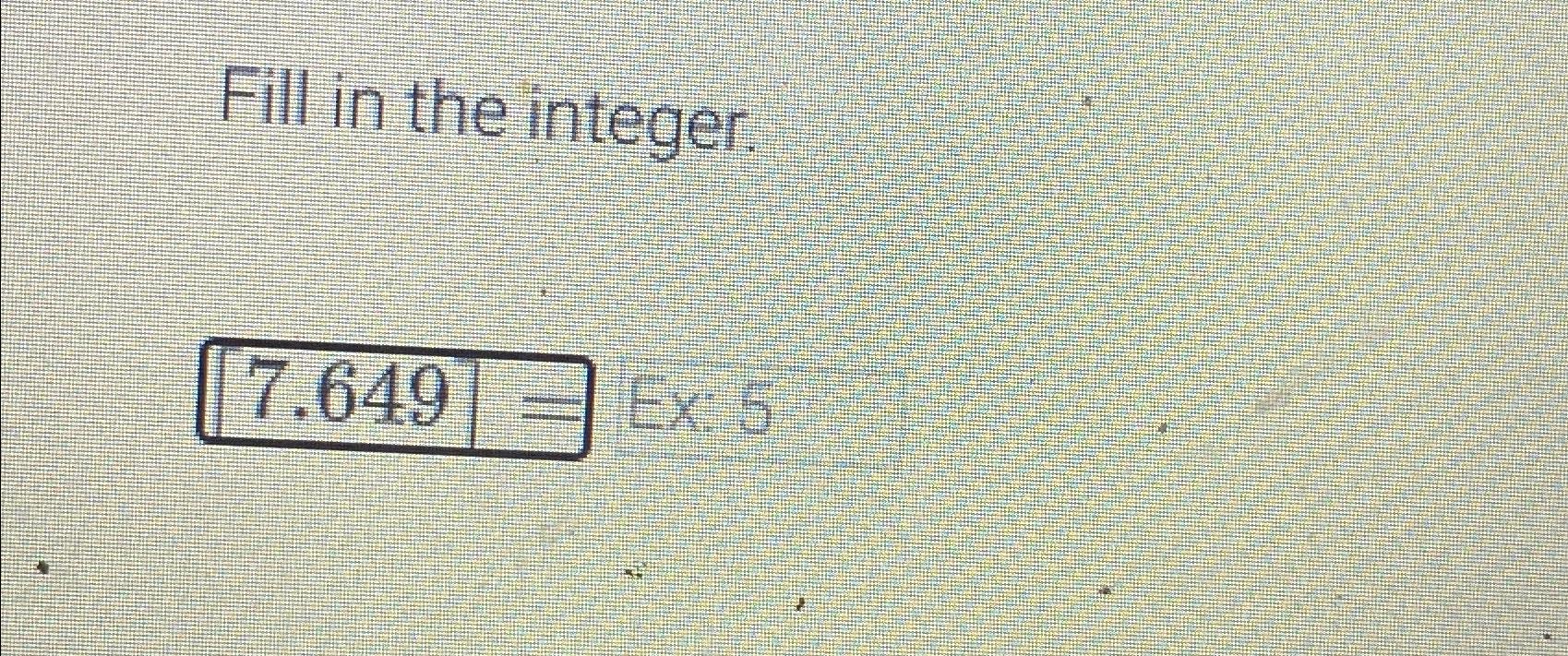 Solved Fill in the integer.Ex: 5 | Chegg.com
