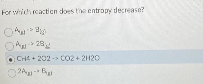 Solved For which reaction does the entropy decrease? | Chegg.com