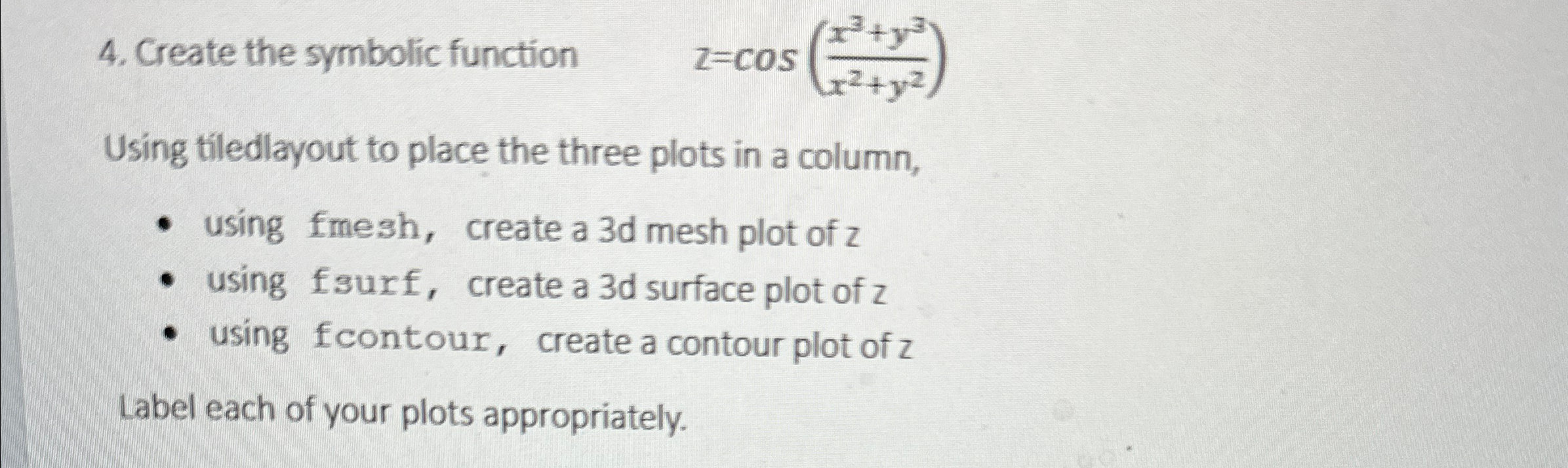 Solved Create the symbolic functionz=cos(x3+y3x2+y2)Using | Chegg.com