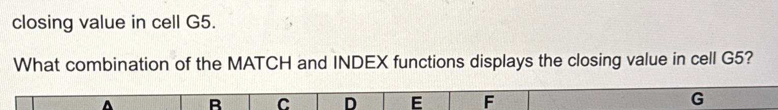 Solved closing value in cell G5.What combination of the | Chegg.com