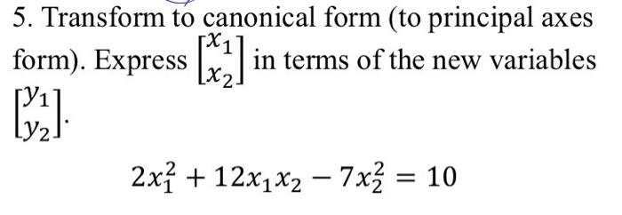 Solved 5. Transform to canonical form (to principal axes | Chegg.com