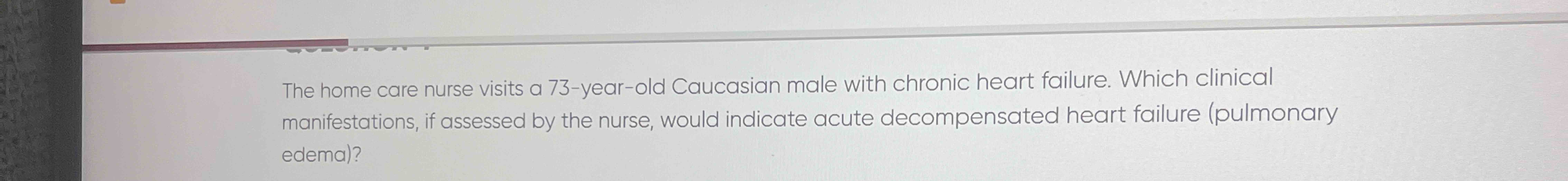 Solved The home care nurse visits a 73 -year-old Caucasian | Chegg.com