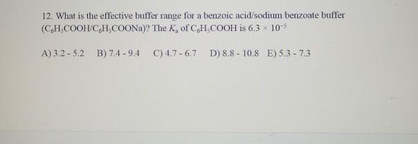 Solved 12. What is the effective buffer range for a benzoic | Chegg.com