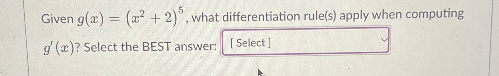 Solved Given g(x)=(x2+2)5, ﻿what differentiation rule(s) | Chegg.com