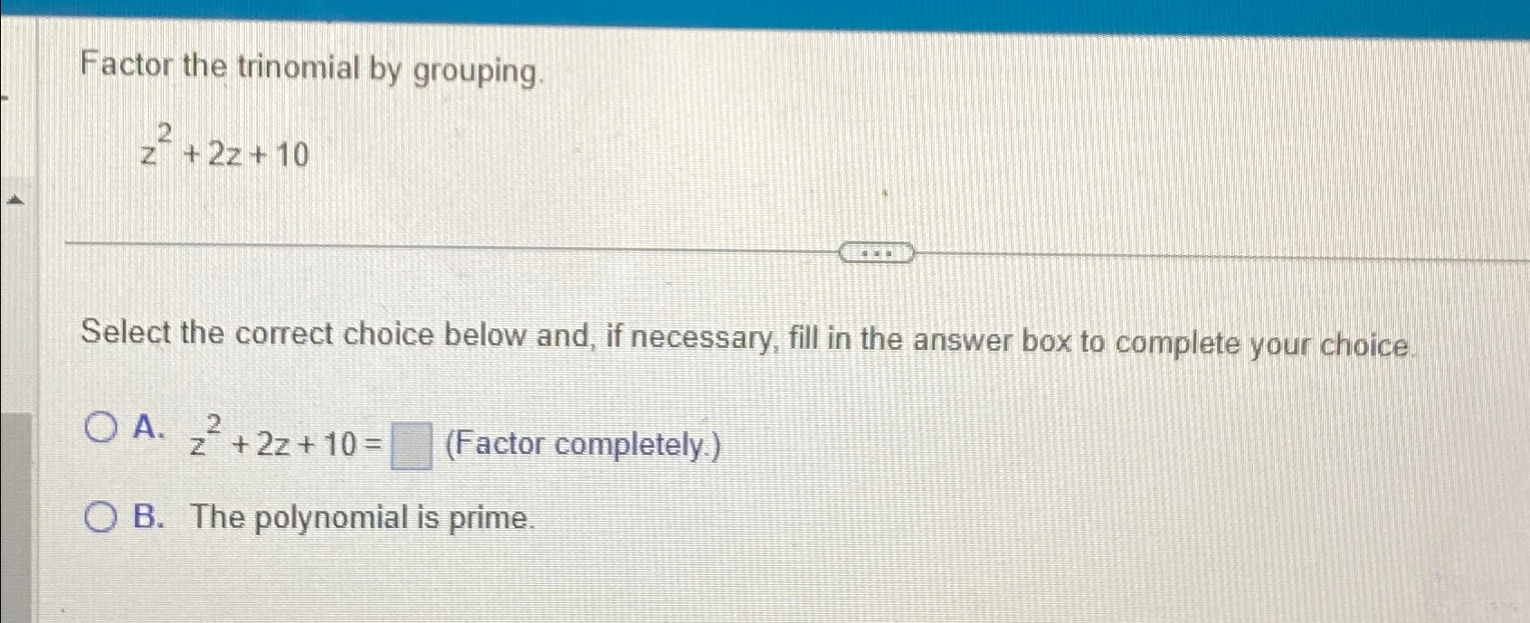 Solved Factor the trinomial by grouping.z2+2z+10Select the | Chegg.com