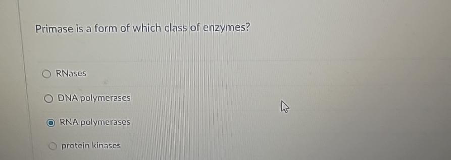 Solved Primase is a form of which class of enzymes?RNasesDNA | Chegg.com