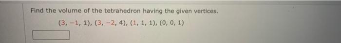 Solved Find the volume of the tetrahedron having the given | Chegg.com
