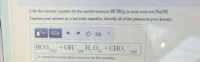 Solved Enter the net ionic equation for the reaction between | Chegg.com
