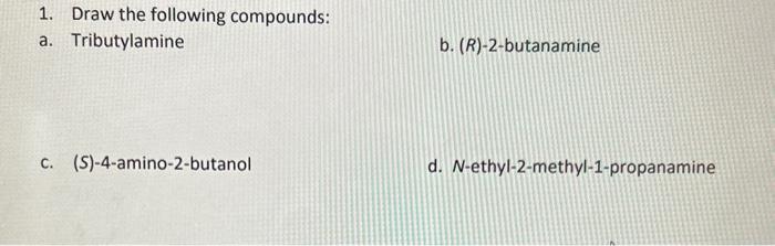 Solved 1. Draw the following compounds: a. Tributylamine b. | Chegg.com