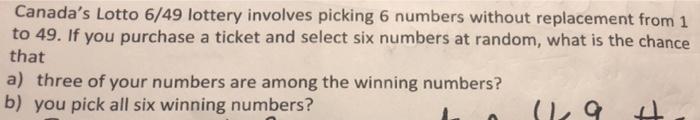 Solved Canada's Lotto 6/49 lottery involves picking 6 | Chegg.com