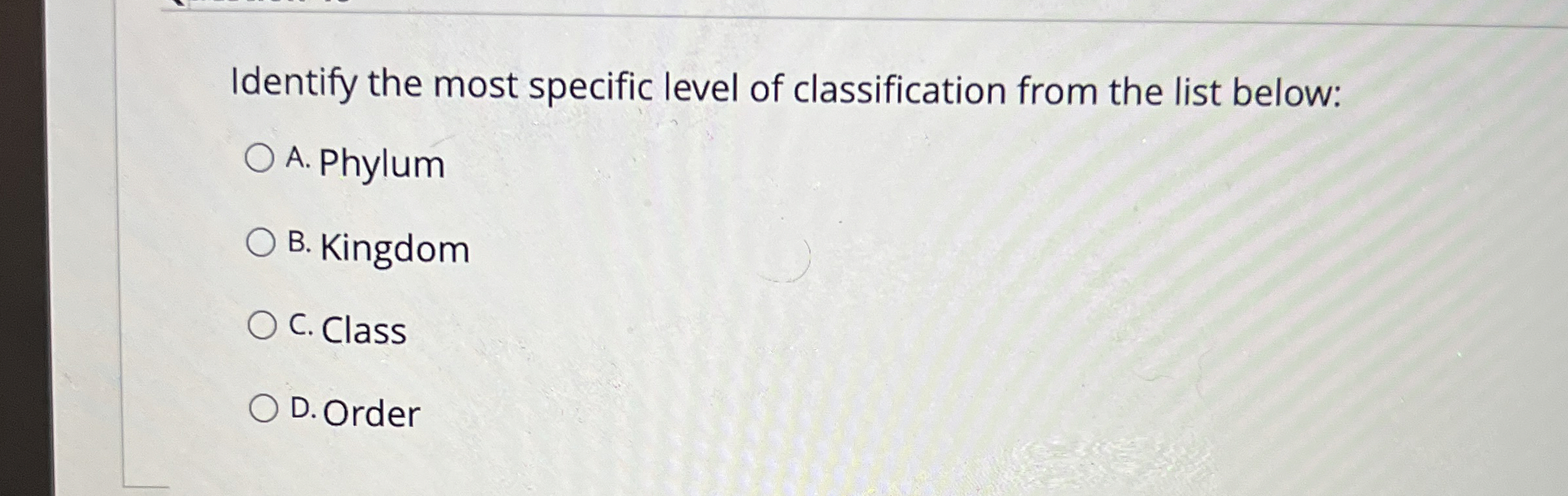 Solved Identify the most specific level of classification | Chegg.com
