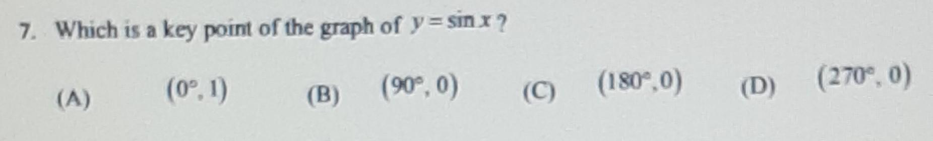 Solved 7. Which is a key point of the graph of y=sinx? (A) | Chegg.com