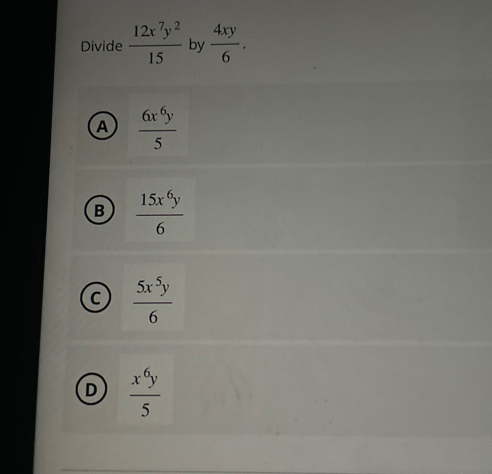 Solved Divide 12x7y215 ﻿by 4xy66x6y515x6y65x5y6x6y5 | Chegg.com