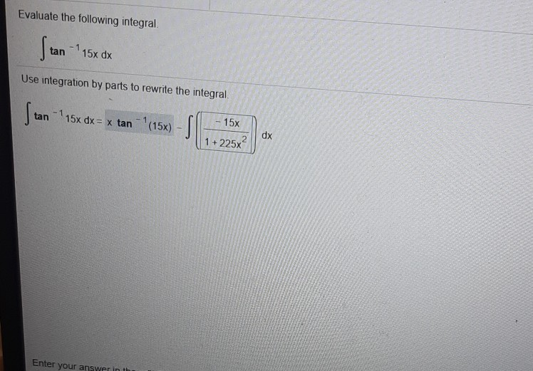 Solved Evaluate the following integral Stan - 1 15x dx Use | Chegg.com