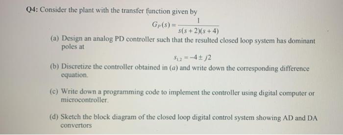 Solved Q4: Consider the plant with the transfer function | Chegg.com