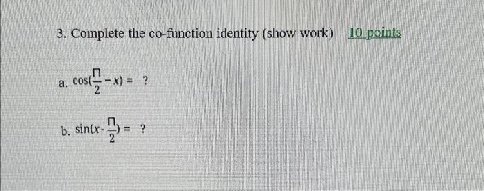 Solved 3. Complete the co-function identity (show work) 10 | Chegg.com