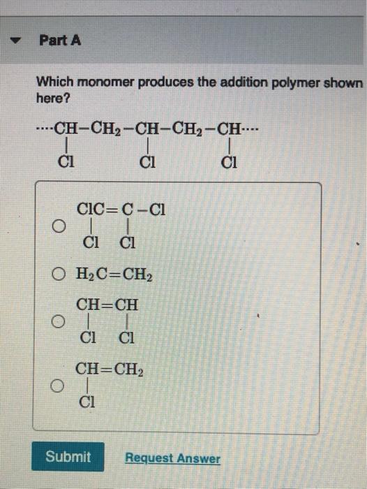 Solved Part A Which monomer produces the addition polymer | Chegg.com