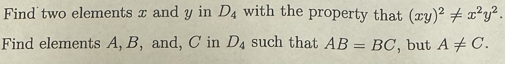 Solved 1. ﻿Find two elements x ﻿and y ﻿in D4 ﻿with the | Chegg.com