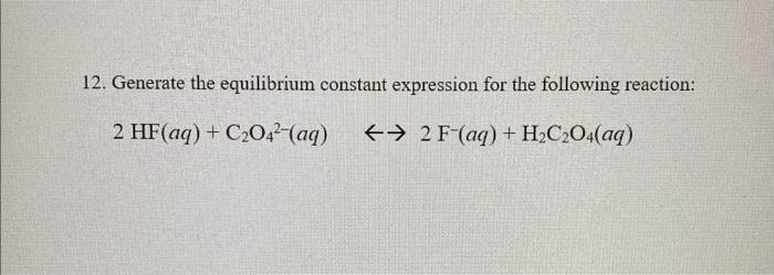 Solved 2. Generate the equilibrium constant expression for | Chegg.com