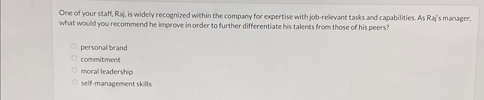 Solved One of your staff, Raj, is widely recognized within | Chegg.com